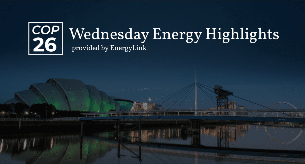 COP26 Wednesday Energy Highlights | EnergyLink